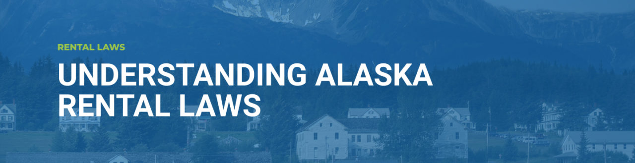 Alaska Landlord Tenant Laws | Landlord and tenant rights