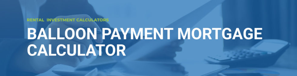 Balloon payment mortgage calculator | Weekend Landlords Balloon payment mortgage calculator | Weekend Landlords